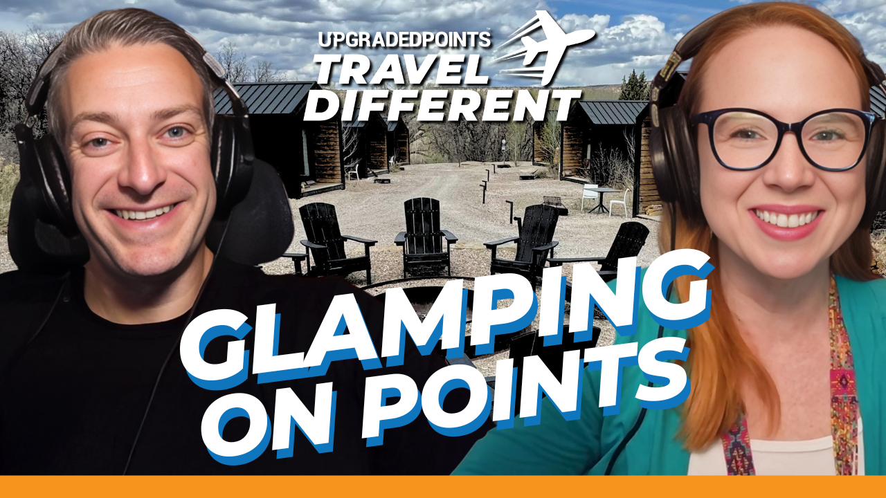 The Upgraded Points Podcast: Glamping on Points [Episode 6]