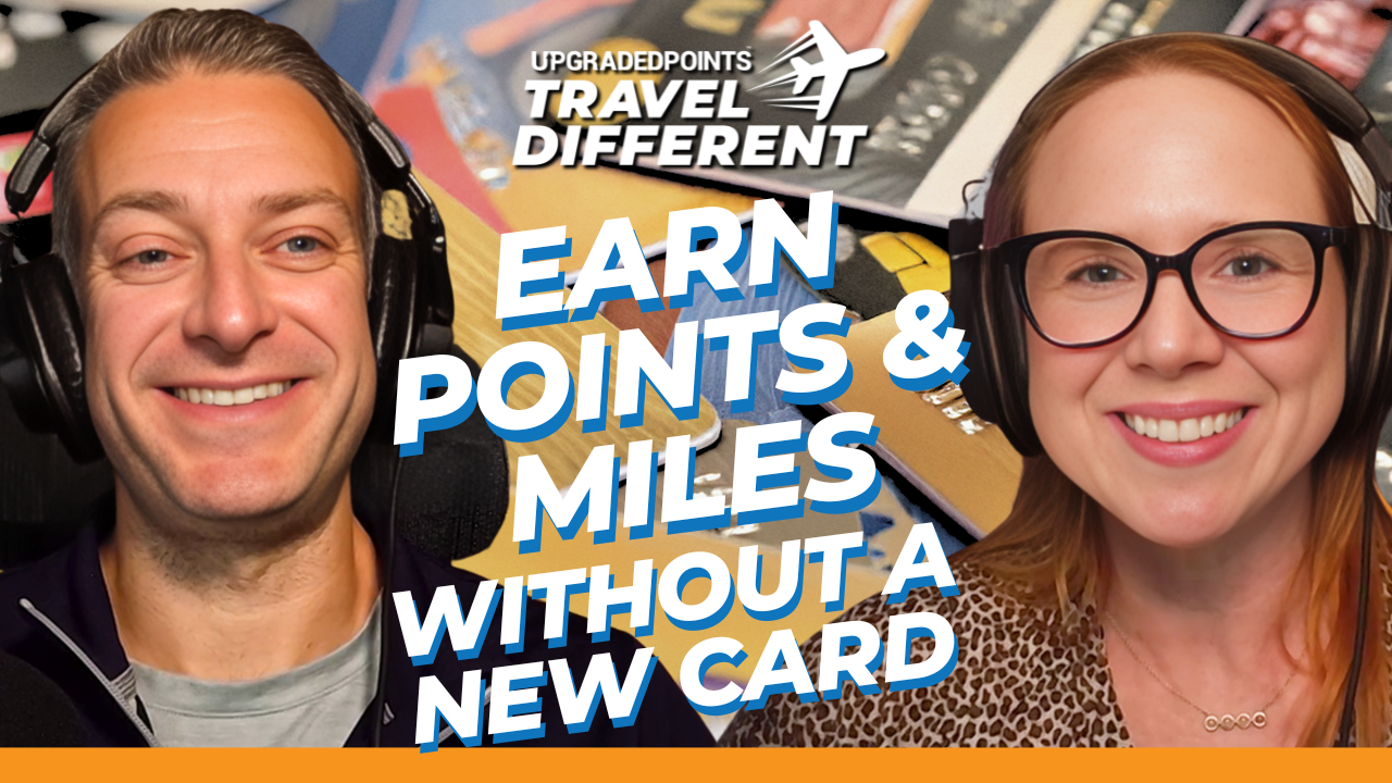 Upgraded Points Podcast: Earn Points Without a New Card [Ep. 7]